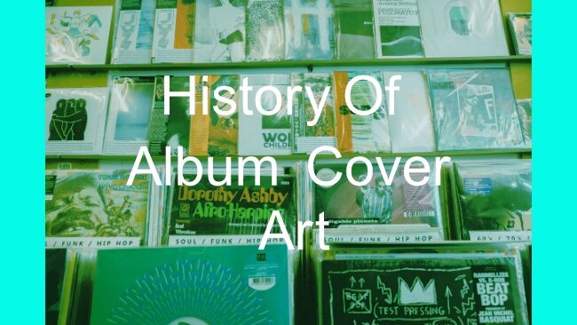 History of Album Cover Art - The Creative Hagja
